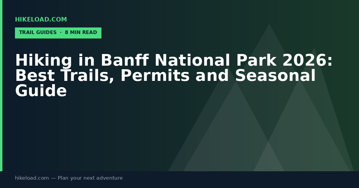 Hiking in Banff National Park 2026: Best Trails, Permits and Seasonal ...