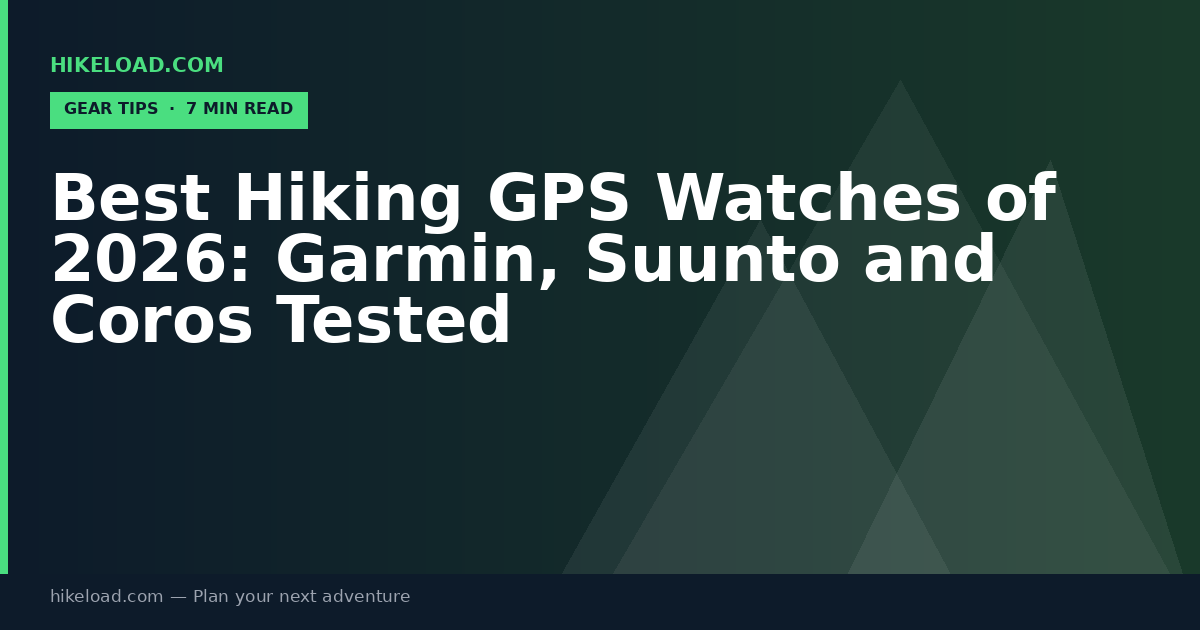 Best Hiking GPS Watches of 2026: Garmin, Suunto and Coros Tested | HikeLoad