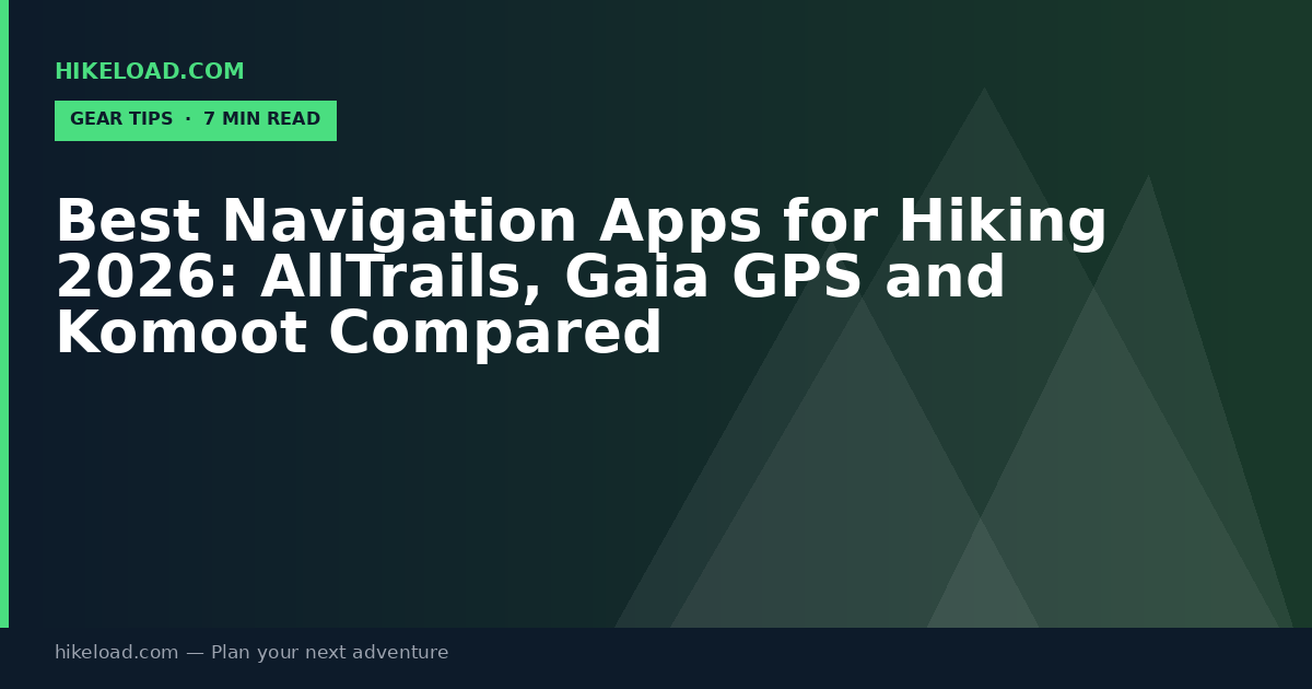 Best Navigation Apps for Hiking 2026: AllTrails, Gaia GPS and Komoot ...