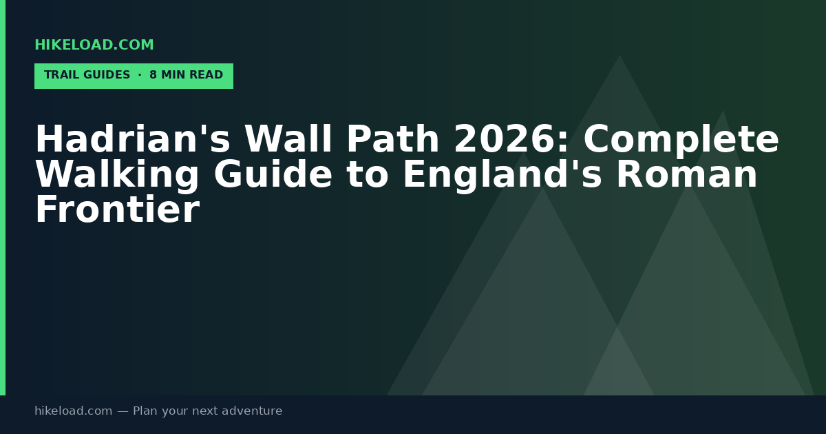 Hadrian's Wall Path 2026: Complete Walking Guide to England's Roman ...