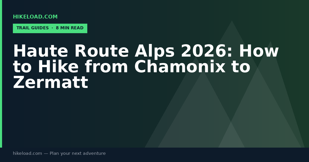 Haute Route Alps 2026: How to Hike from Chamonix to Zermatt | HikeLoad
