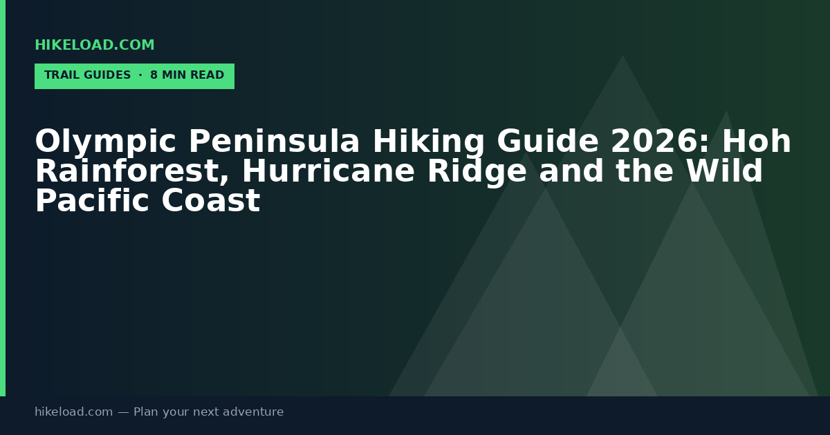 Olympic Peninsula Hiking Guide 2026: Hoh Rainforest, Hurricane Ridge ...