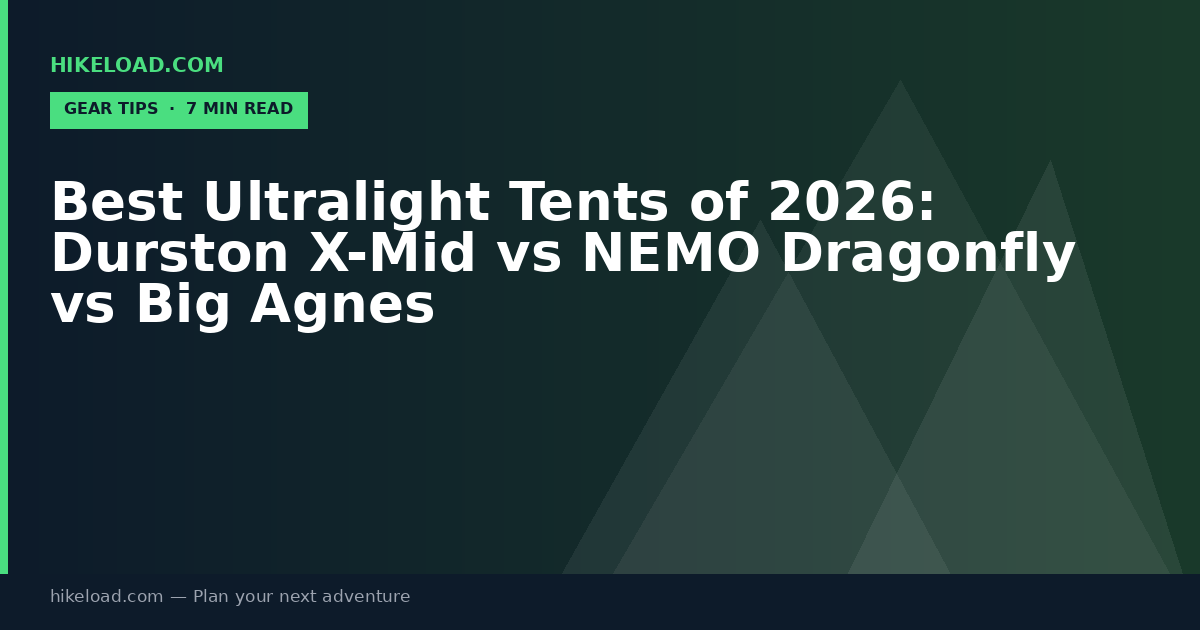Best Ultralight Tents of 2026: Durston X-Mid vs NEMO Dragonfly vs Big ...